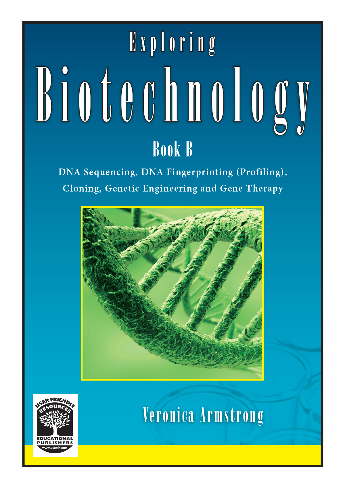 Exploring Biotechnology - Book B - User Friendly Resources NZ