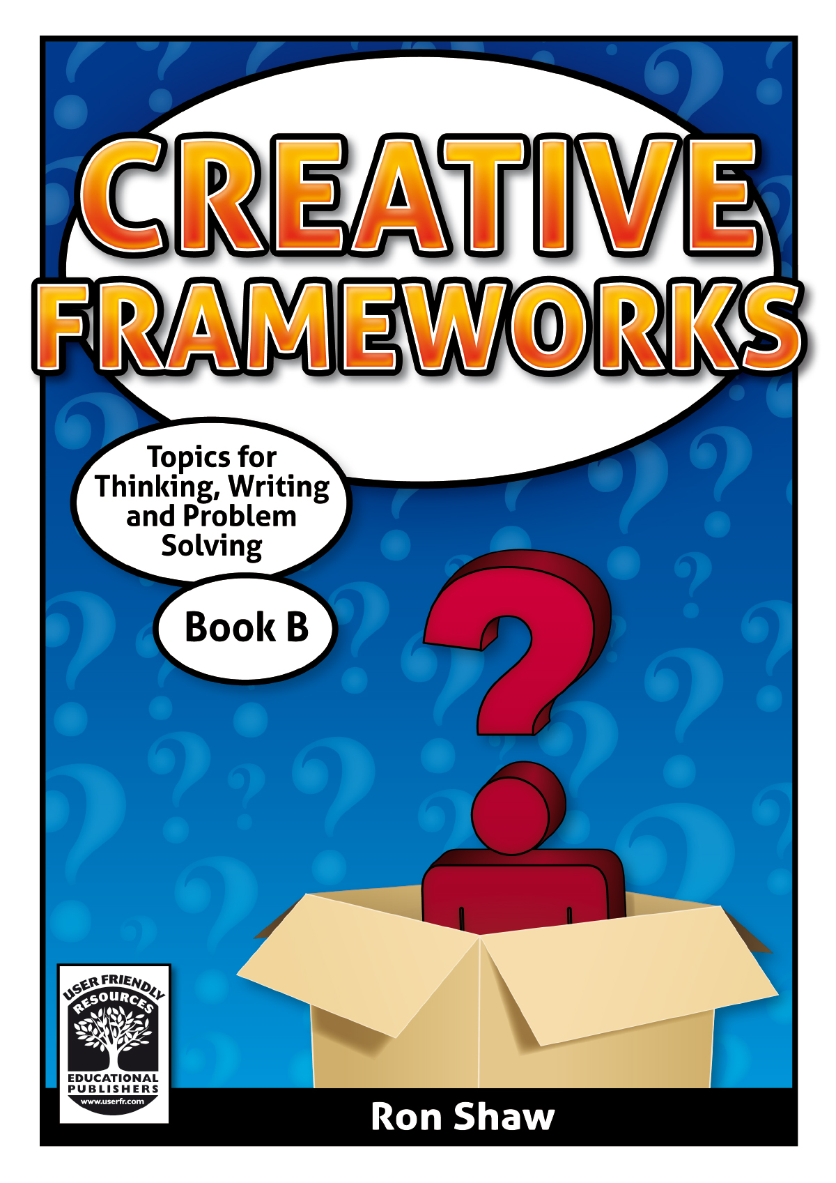 Creative Frameworks - Book B - Topics for Thinking, Writing and Problem ...